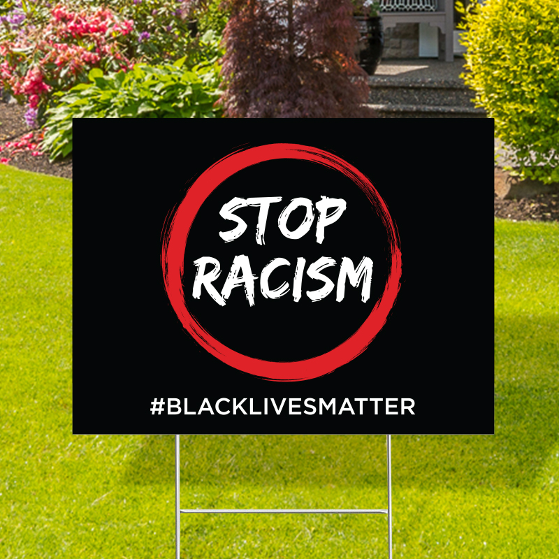 Stop Racism Yard Signs | Black Lives Matter Yard Signs - RushService.Com