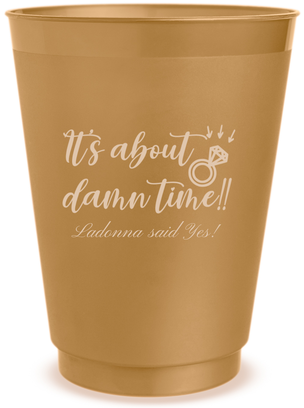 Custom It’s About Damn Time Engagement Frosted Stadium Cups - Imprint.Com