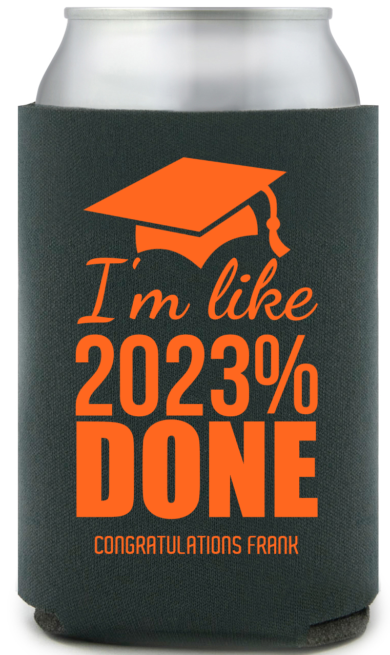 Custom Year I’m Like Done Graduation Full Color Can Coolers - Imprint.Com